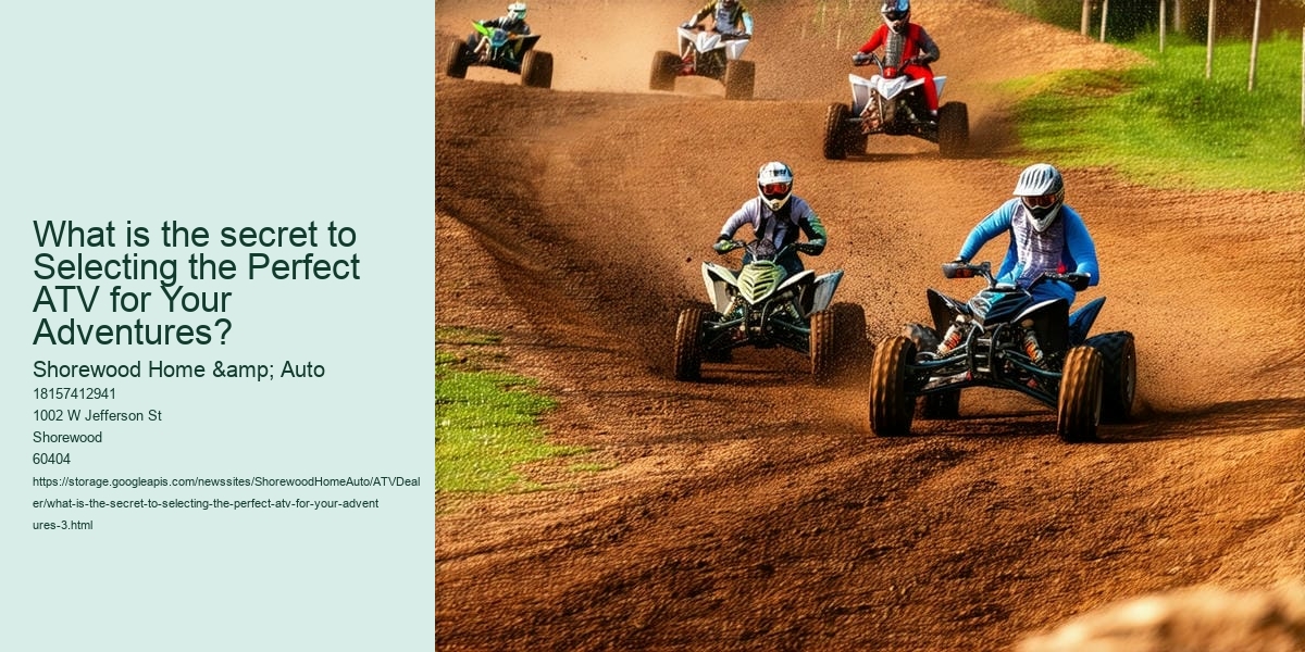 What is the secret to Selecting the Perfect ATV for Your Adventures?